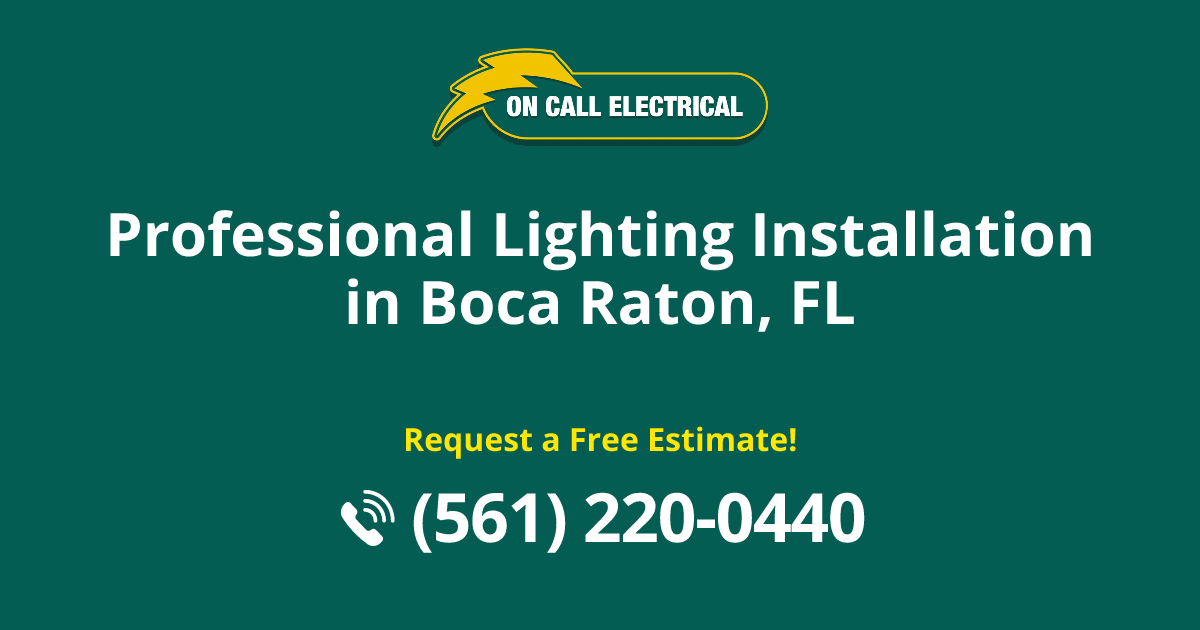 Professional Lighting Install in Boca Raton, FL - On Call Electrical